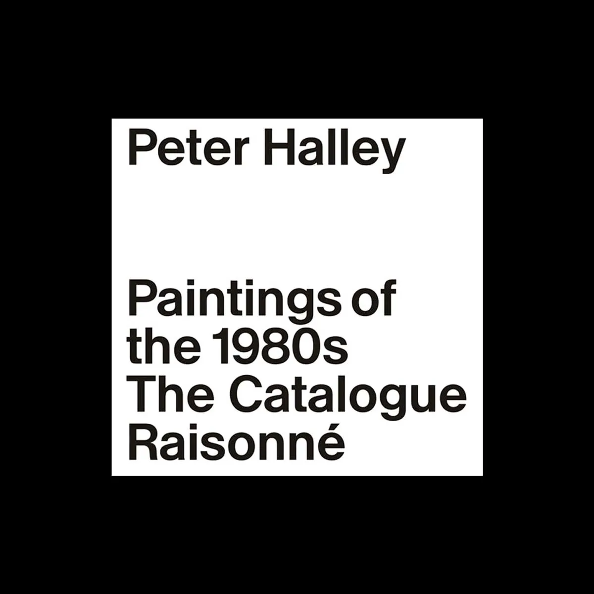 Peter Halley Paintings of the 1980s – The Catalogue Raisonné – WK®